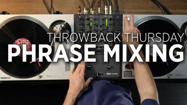Phrase Mixing: Throwback Thursday DJ Technique - DJ TechTools